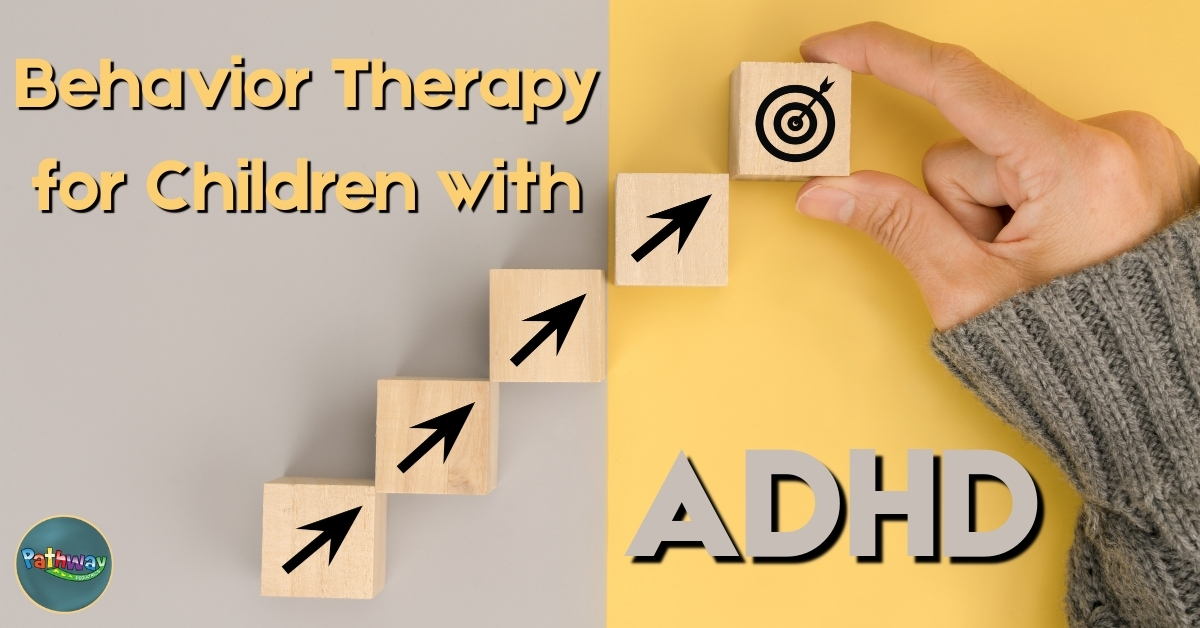 Behavioral and ADHD Support – Pathway Pediatrics